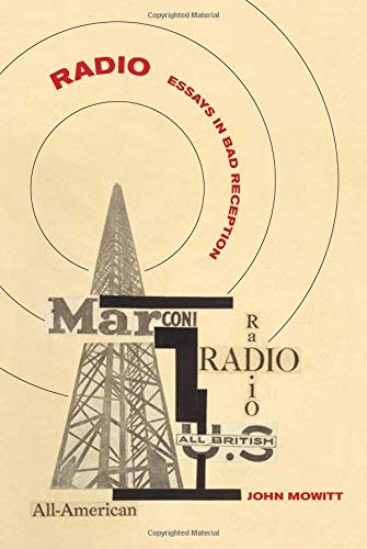 [(Radio: Essays in Bad Reception )] [Author: John Mowitt] [Jan-2012] by ...