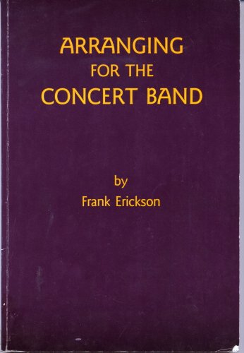 Arranging for the Concert Band (Textbook) SB01029 by Frank Erikson ...