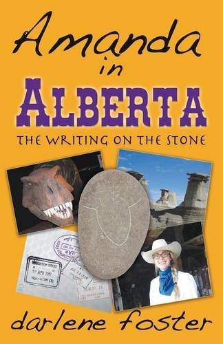 Amanda in Alberta: The Writing on the Stone by Foster, Darlene (2014 ...