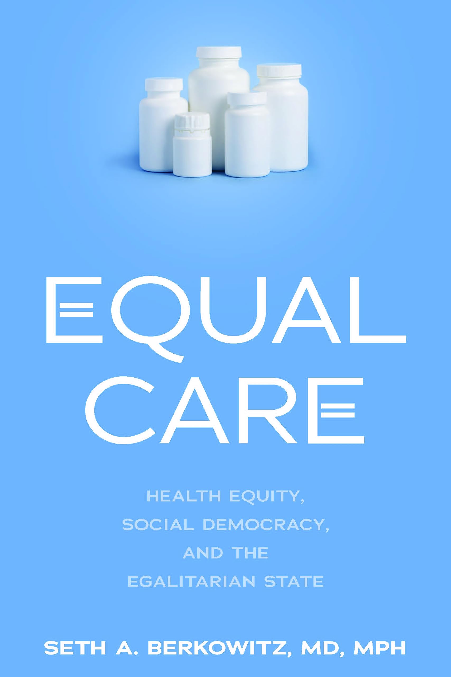 Equal Care: Health Equity, Social Democracy, and the Egalitarian State ...