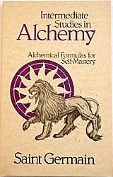 Intermediate Studies in Alchemy. Alchemical Formulas for Self-Mastery ...