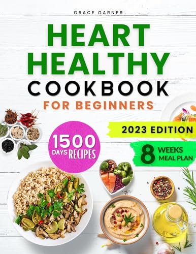 Heart Healthy Cookbook for Beginners: Transform Your Heart Health with 1500+ Days of Low-Sodium ...