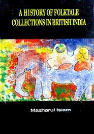 A History of Folklore Collections in British India by Mazharul Islam ...