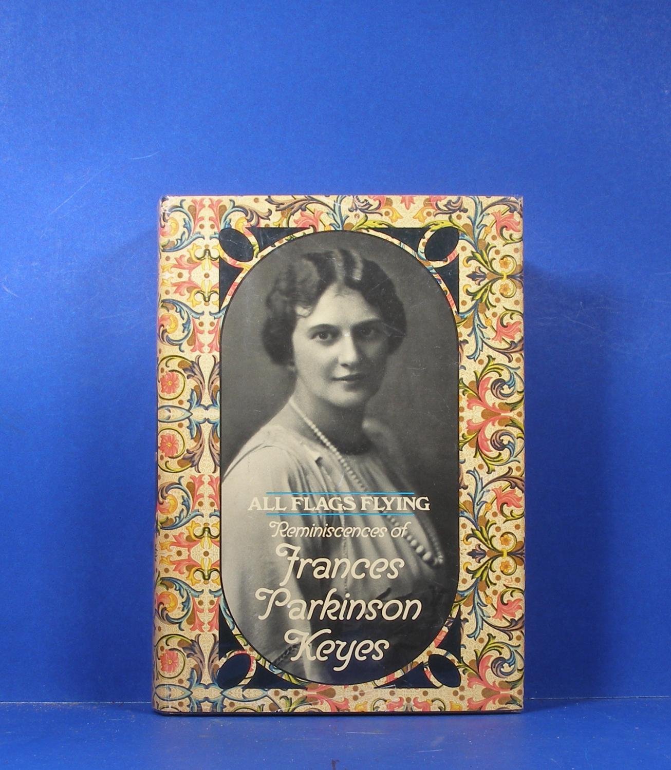 All Flags Flying; Reminiscences of Frances Parkinson Keyes by Frances ...