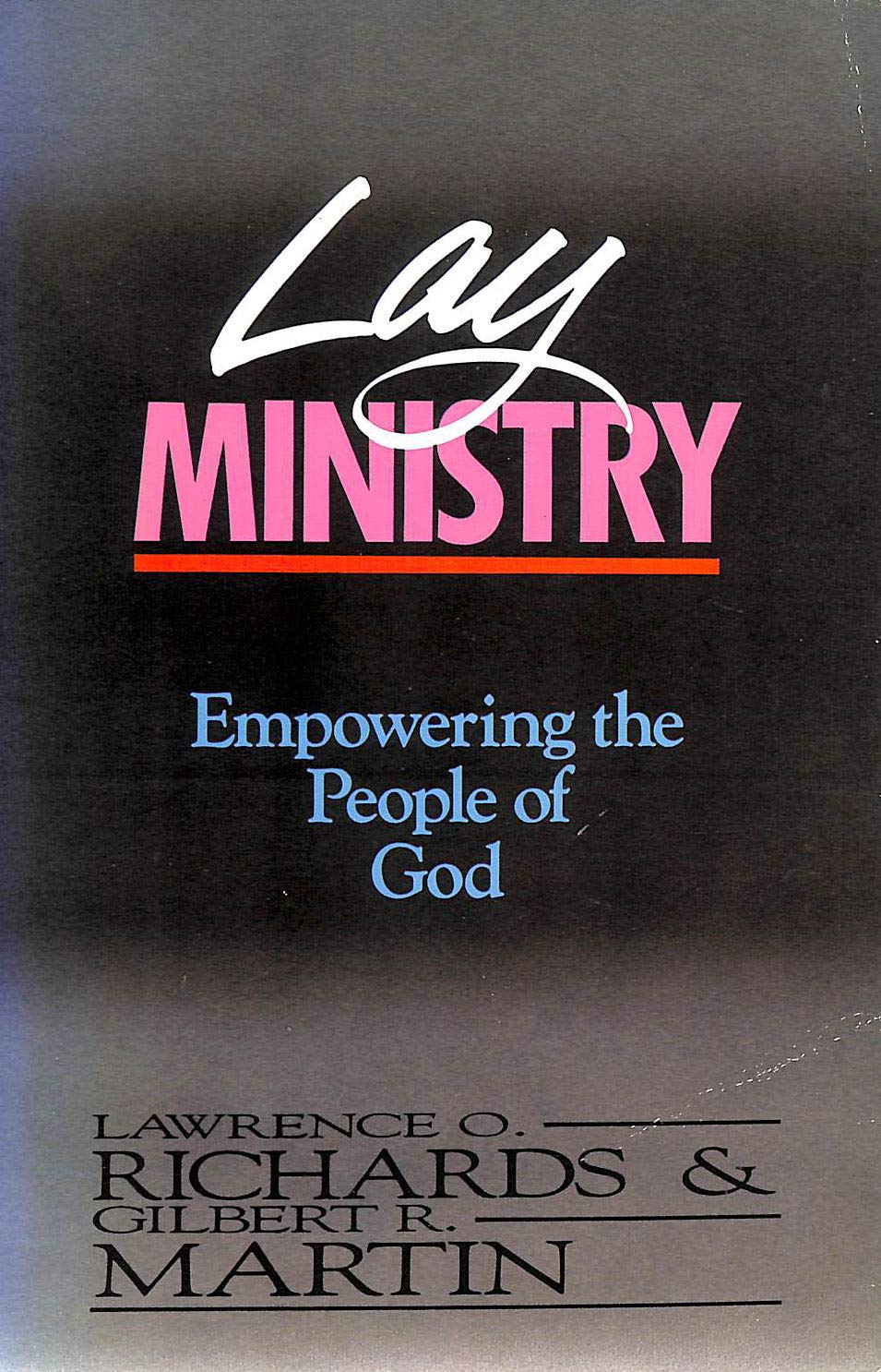 Lay Ministry: Empowering the People of God by Lawrence O. Richards ...