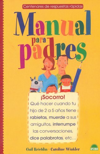By Gail Reichlin Manual para padres : Socorro! Que hacer cuando tu hijo ...