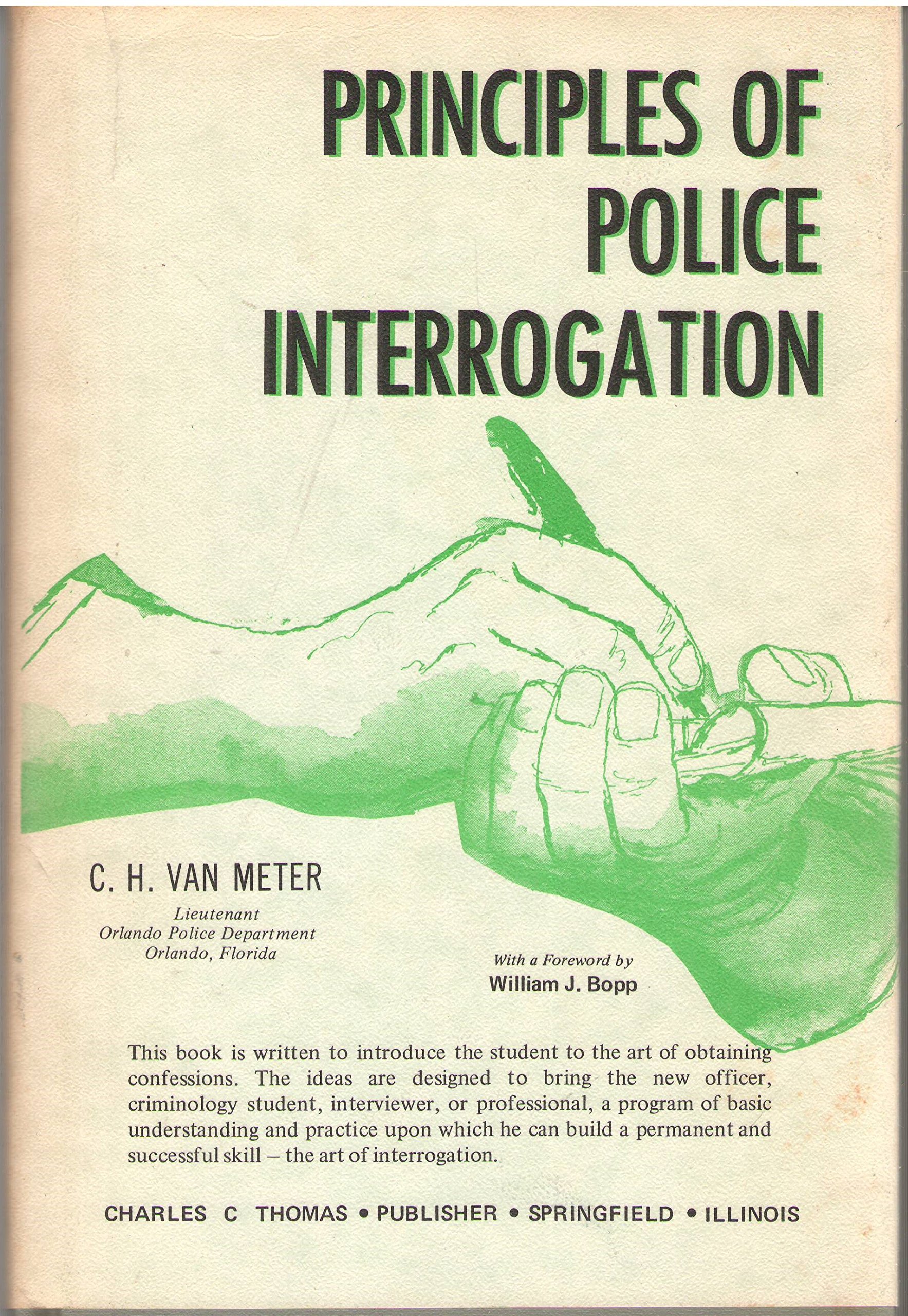 Principles of police interrogation, by C.H. Van Meter | Goodreads