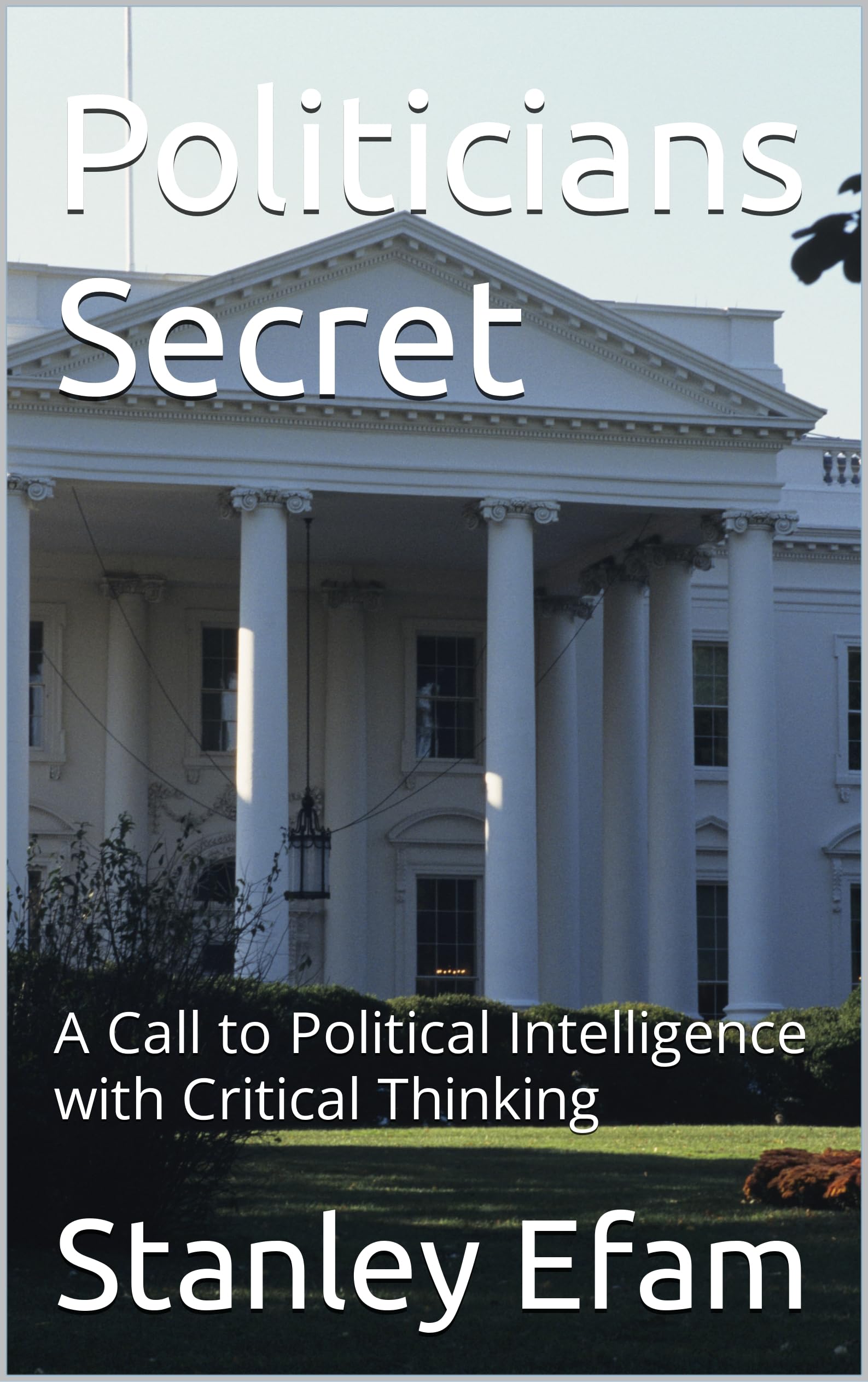 Politicians Secret: A Call to Political Intelligence with Critical ...