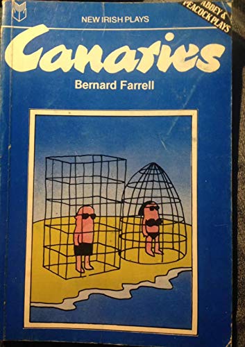 Canaries (New Irish plays) by Bernard Farrell | Goodreads