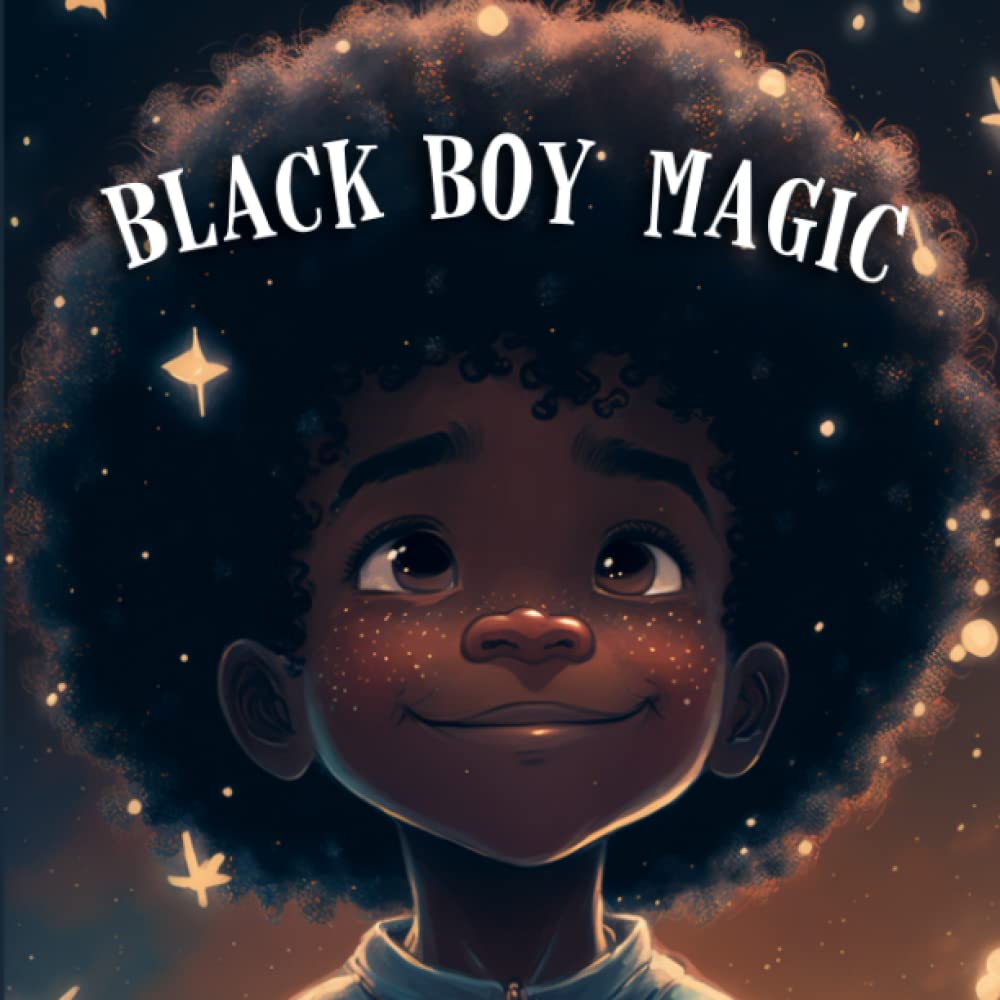 Black Boy Magic: Poetic Picture book speaks to the unique potential of ...