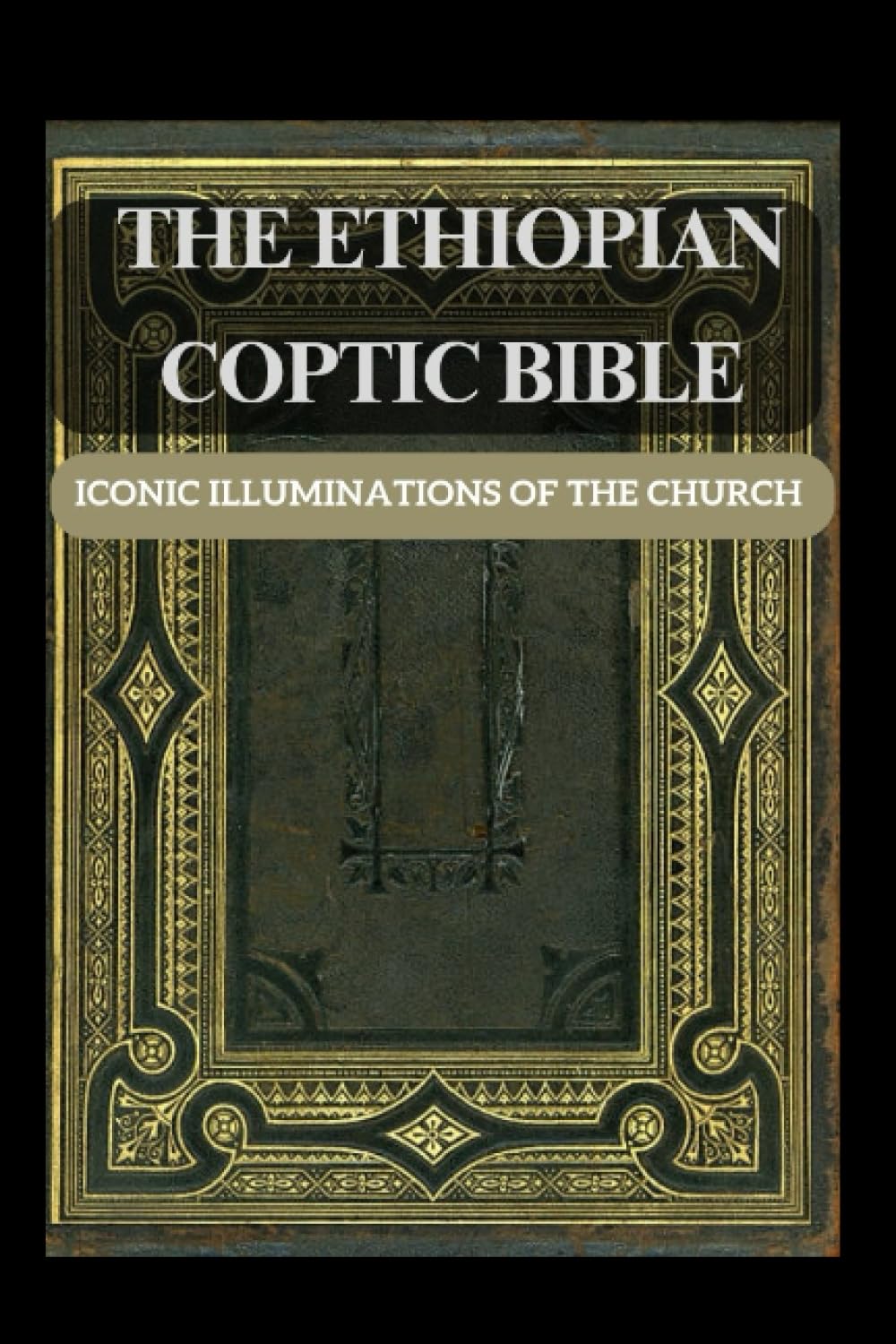 THE ETHIOPIAN COPTIC BIBLE: Iconic Illuminations of the Church by ...