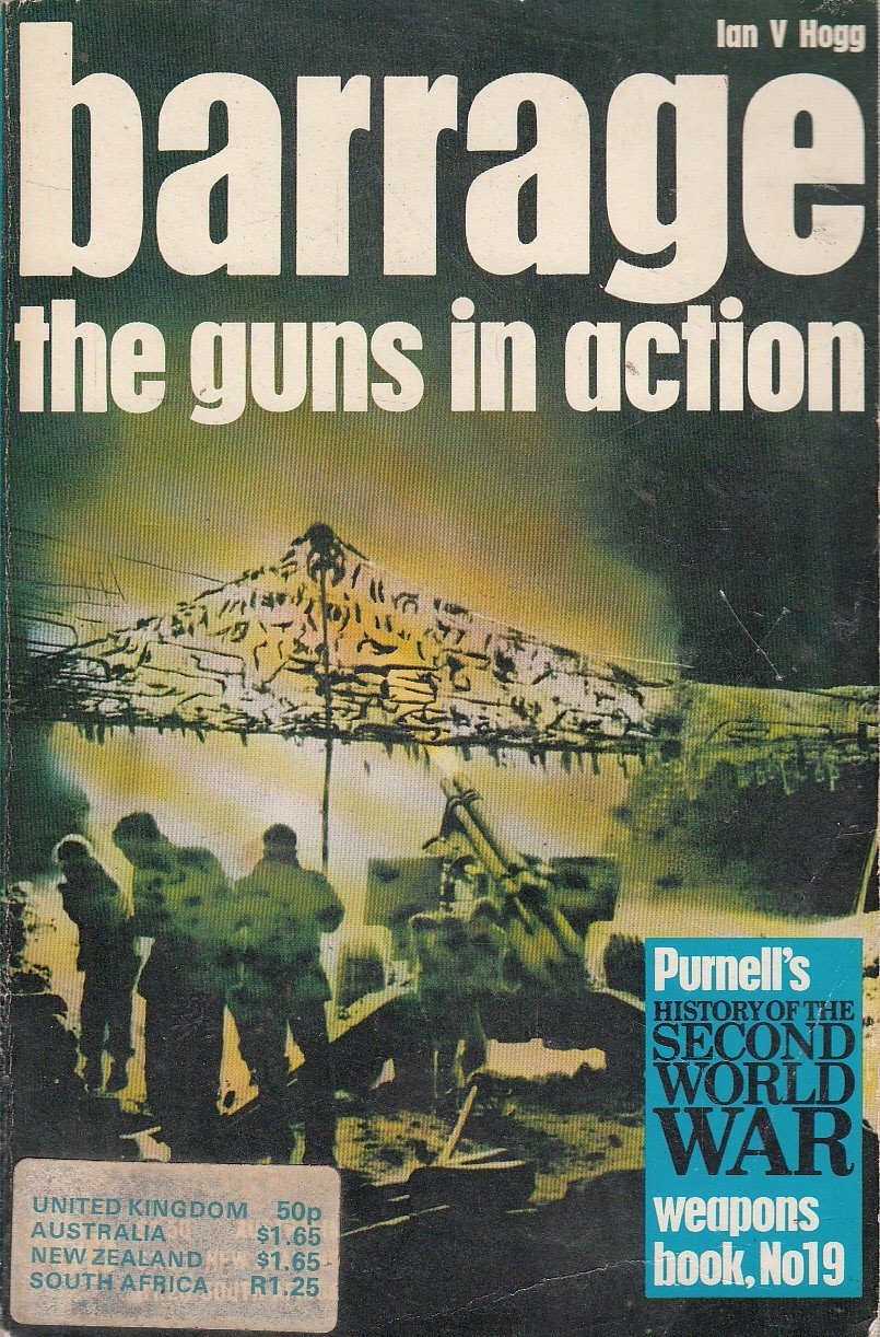 Barrage the Guns in Action by Ian V. Hogg | Goodreads