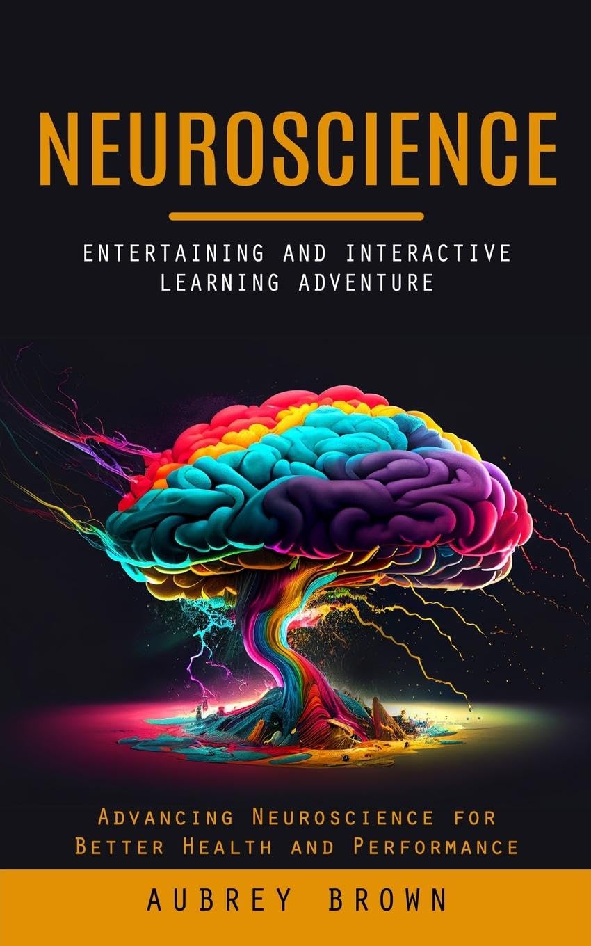 Neuroscience: Entertaining and Interactive Learning Adventure by Aubrey ...
