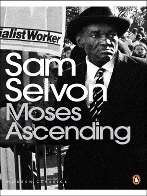 Moses Ascending By Sam Selvon Goodreads