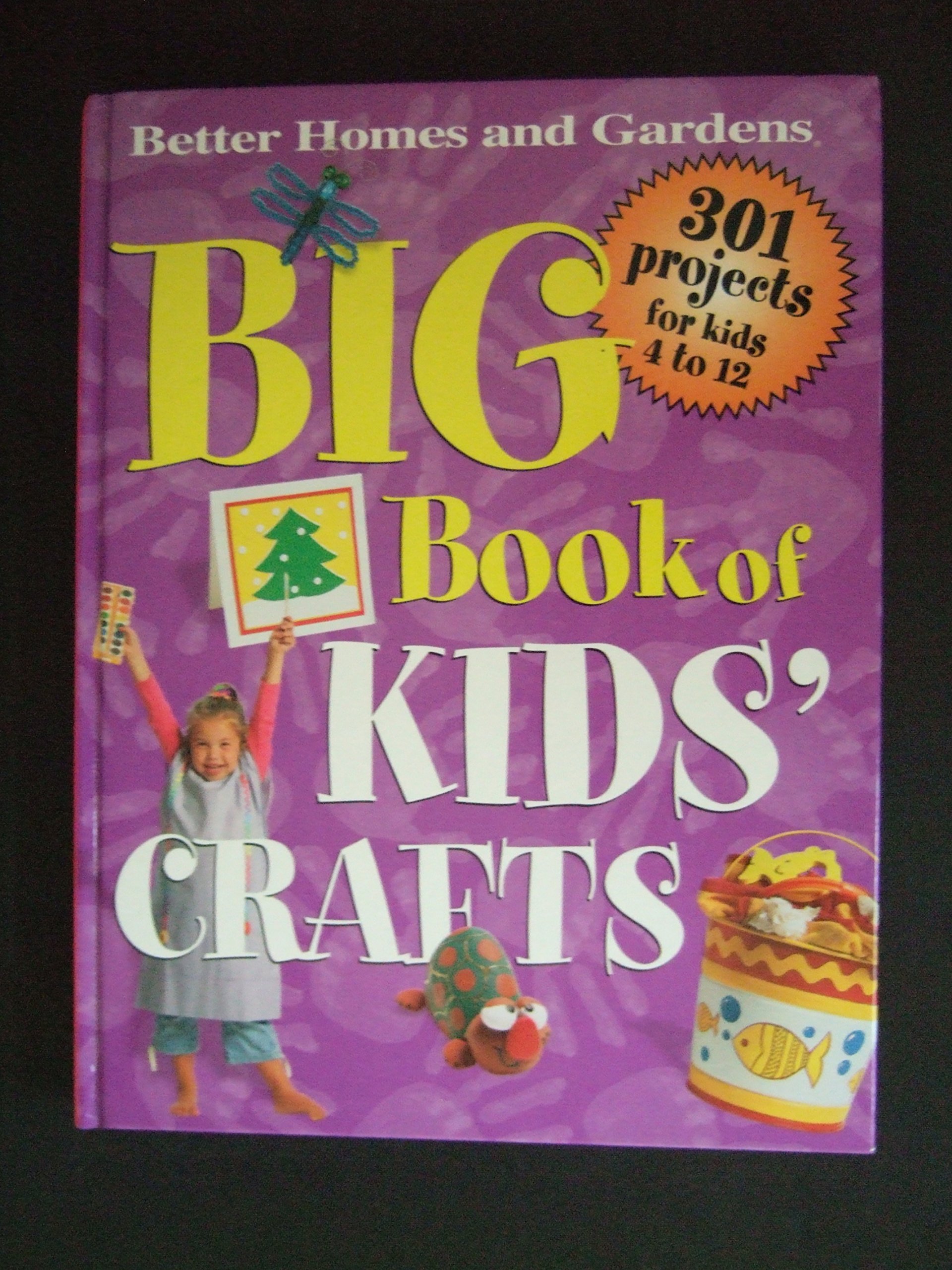 Big Book of Kids' Crafts: 301 Projects for Kids 4 to 12 by Dan ...