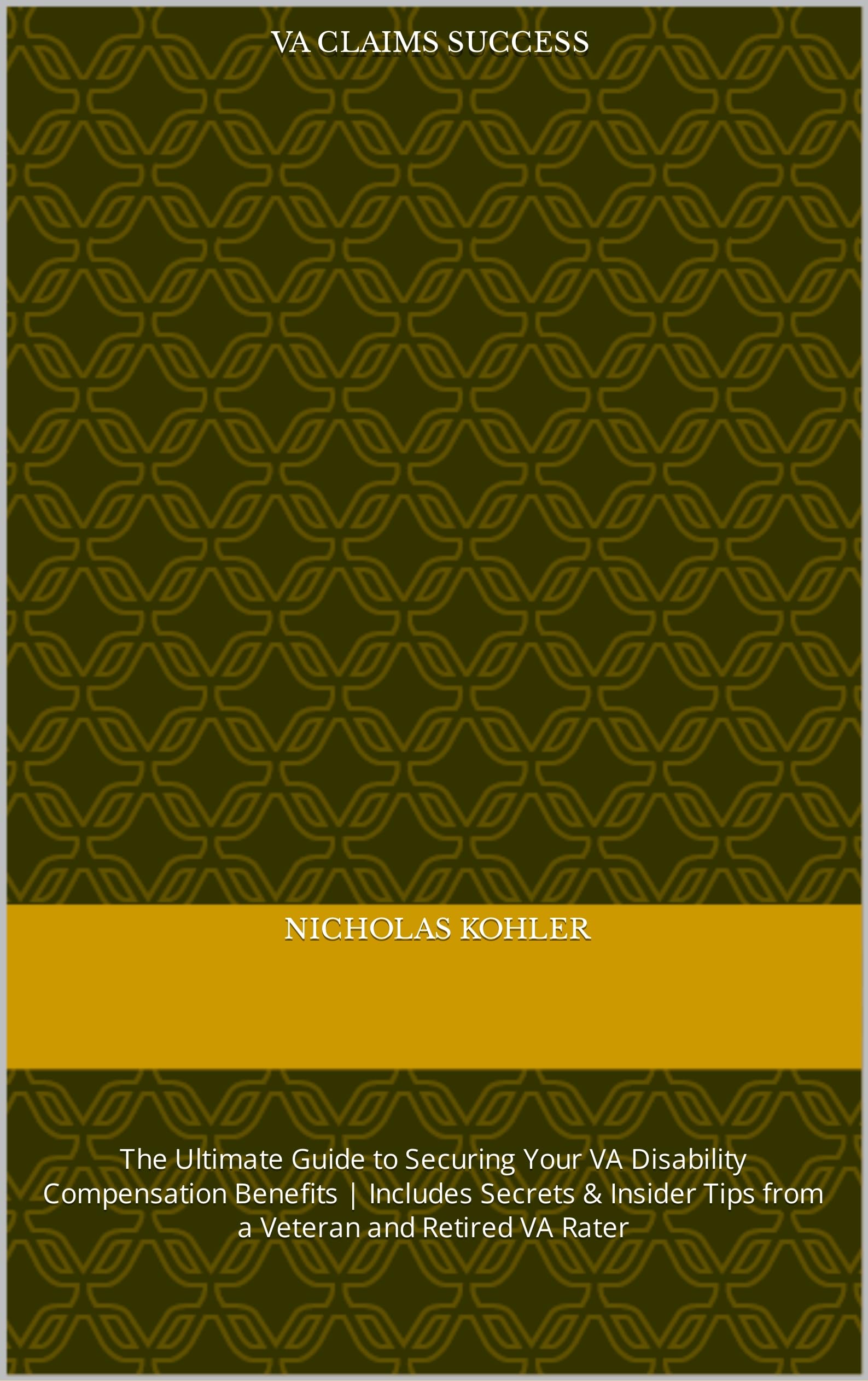 VA Claims Success: The Ultimate Guide to Securing Your VA Disability Compensation Benefits ...