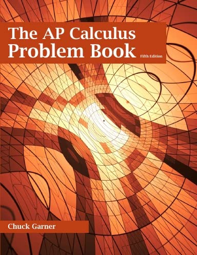 The AP Calculus Problem Book by Chuck Garner | Goodreads
