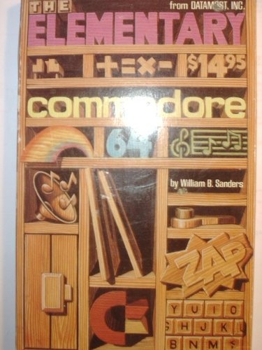 Elementary Commodore 64 by William B. Sanders | Goodreads