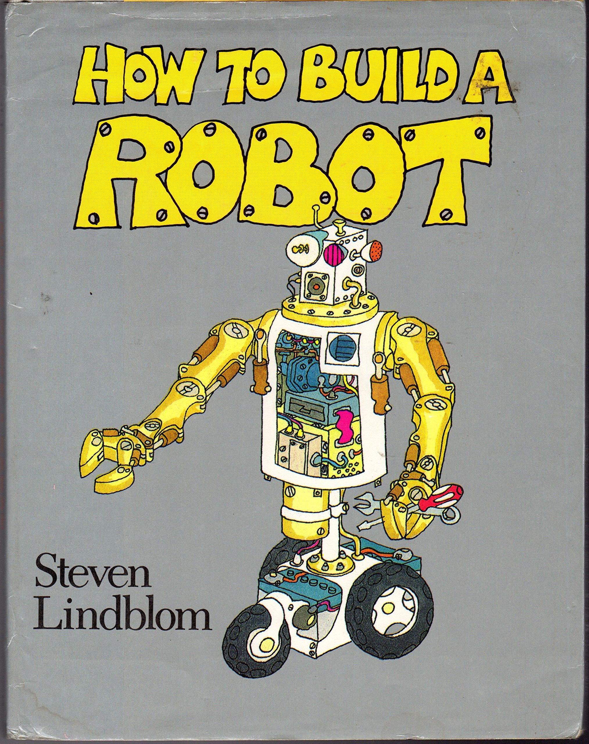 How to build a robot by Steven Lindblom | Goodreads