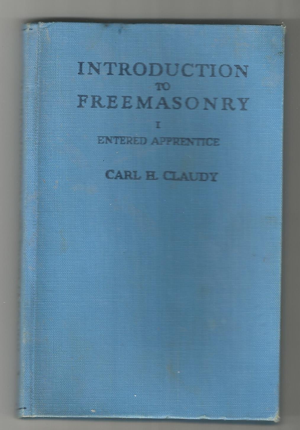 Introduction to Freemasonry Vol. 1: Entered Apprentice by Carl H ...