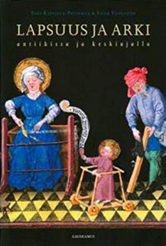 Lapsuus ja arki antiikissa ja keskiajalla by Katajala-Peltomaa Sari ...