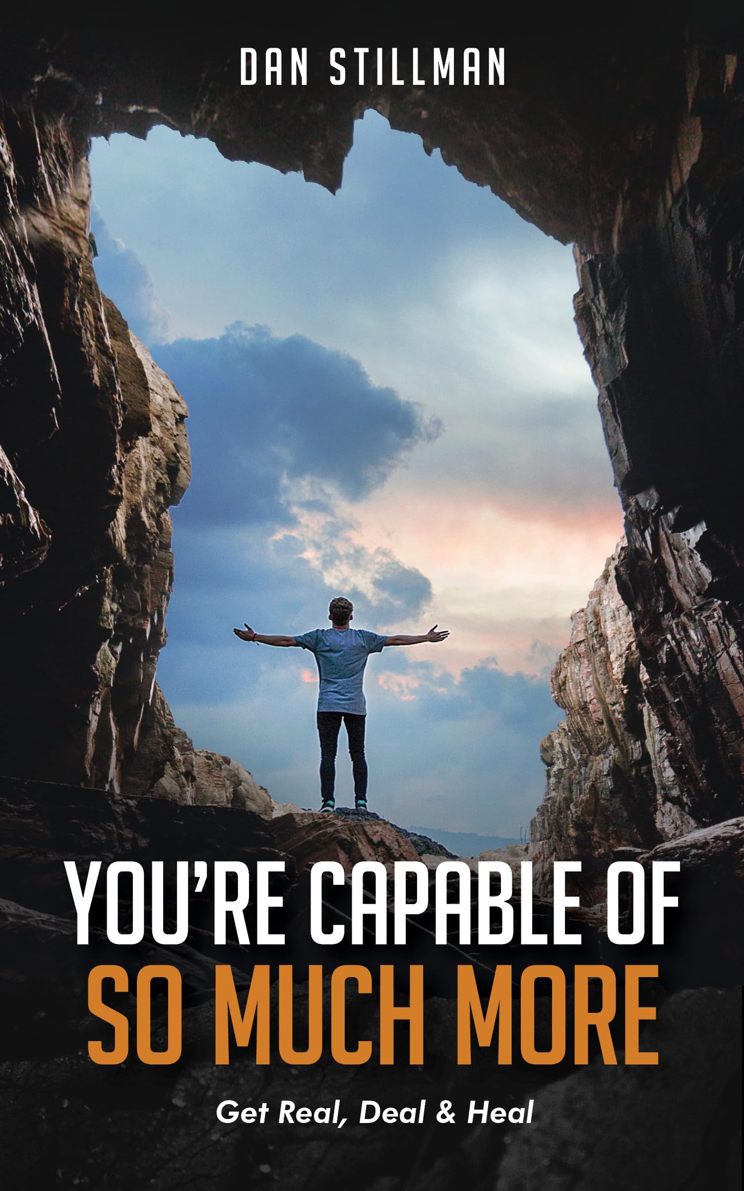 You're Capable Of So Much More! : Get Real, Deal & Heal by Daniel Stillman | Goodreads