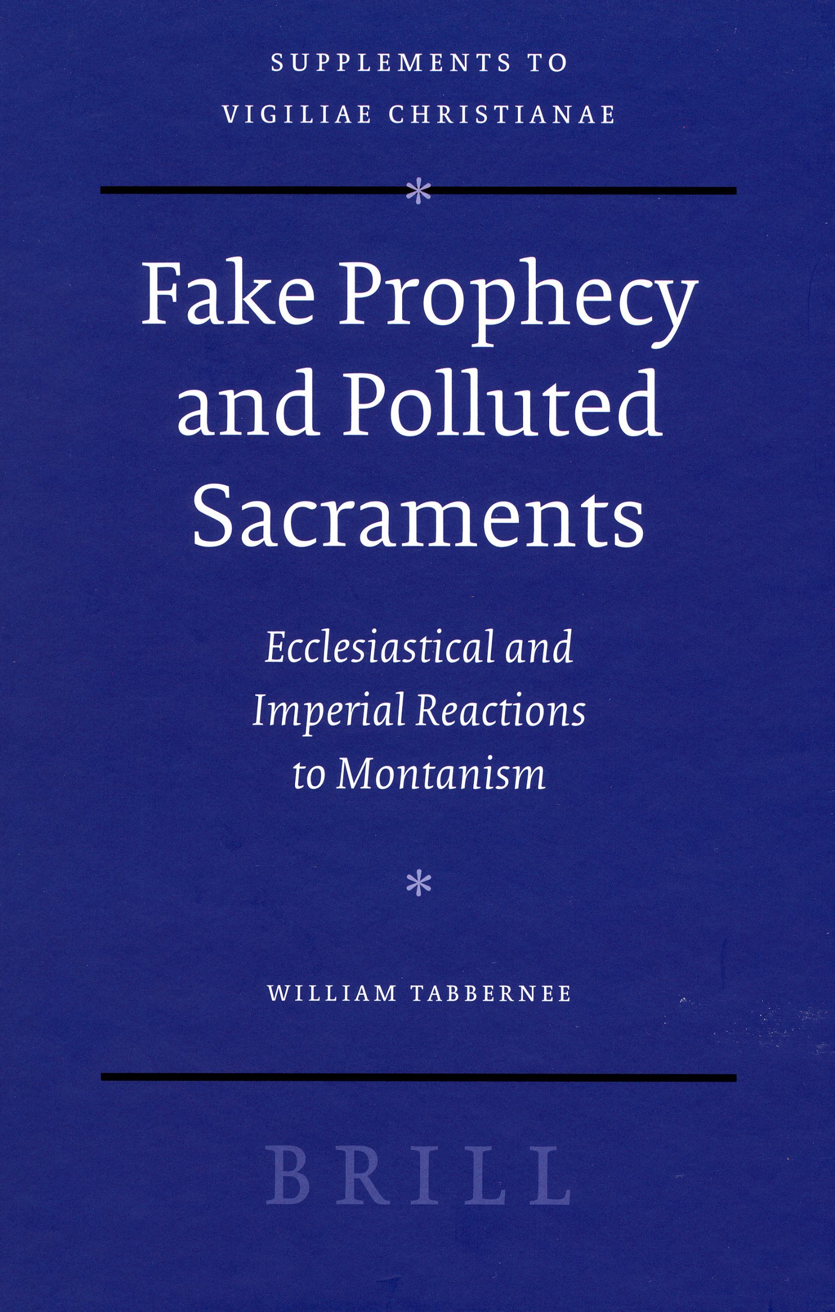 Fake Prophecy and Polluted Sacraments: Ecclesiastical and Imperial ...