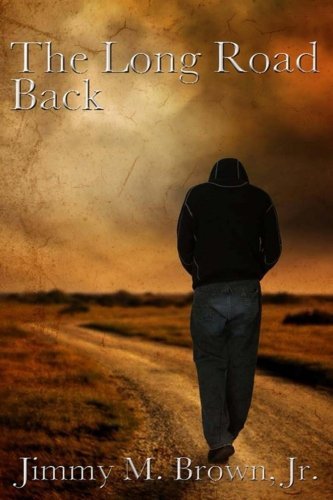 The Long Road Back by JImmy M Brown Jr by Jimmy M. Brown Jr. | Goodreads