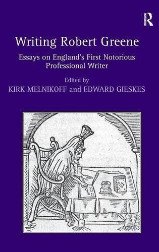 Writing Robert Greene: Essays on England's First Notorious Professional ...