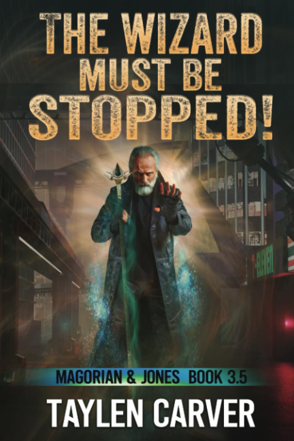 The Wizard Must Be Stopped! (Magorian & Jones) by Taylen Carver | Goodreads