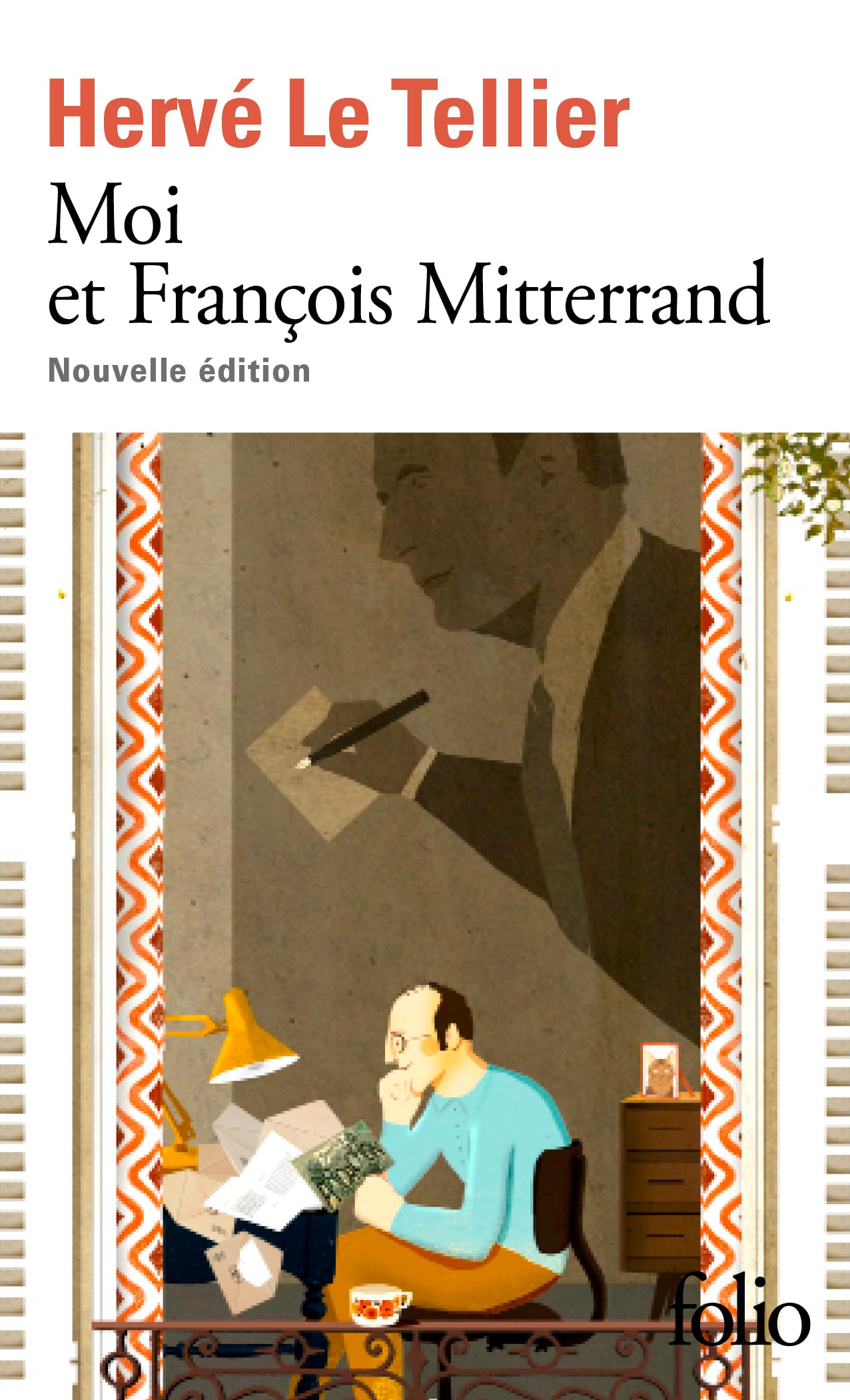 Moi et François Mitterrand: Nouvelle édition by Hervé Le Tellier ...