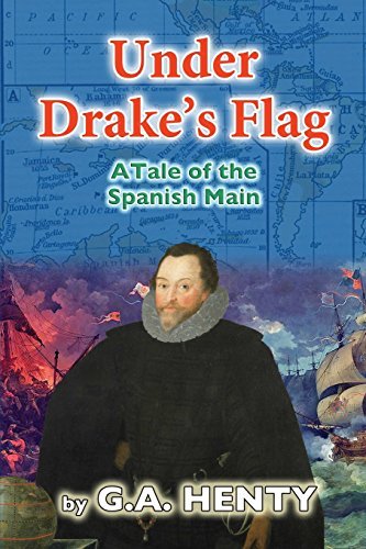 Under Drake's Flag: A Tale of the Spanish Main by G A Henty by G.A ...