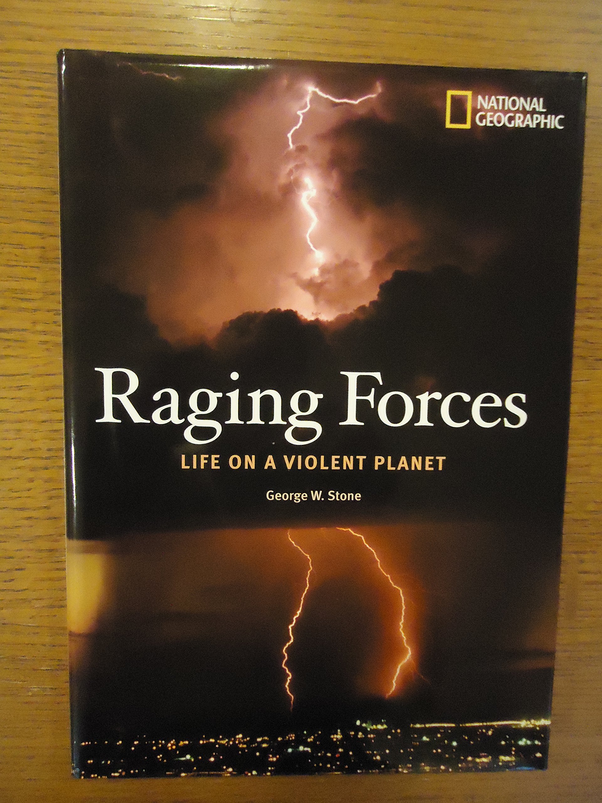 Raging Forces: Life on a Violent Planet by George W. Stone | Goodreads