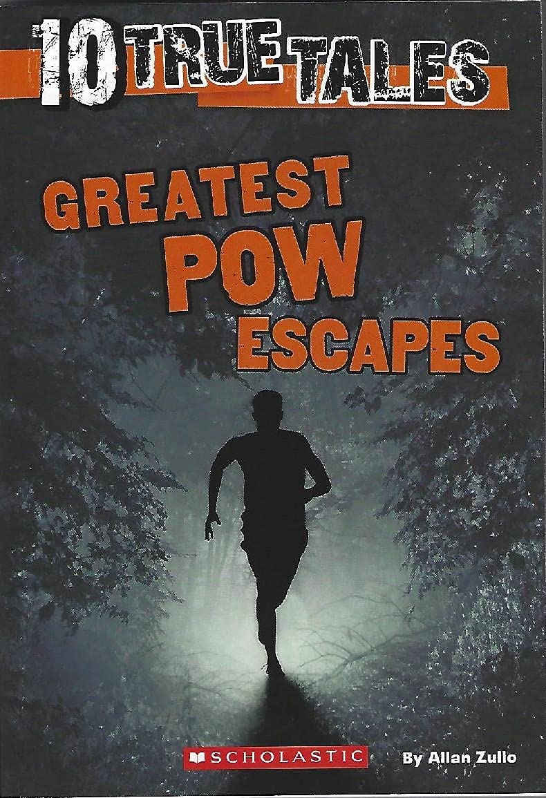 Ten True Tales: Greatest POW Escapes by Allan Zullo | Goodreads