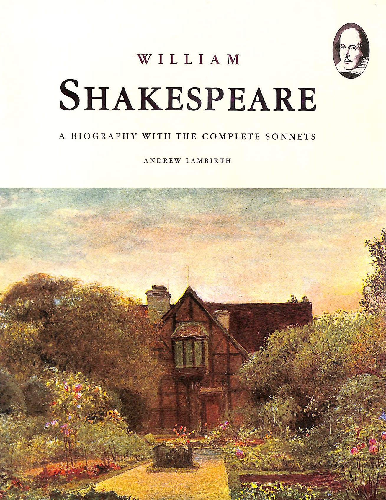Shakespeare: A Biography with the Complete Sonnets by Andrew Lambirth ...