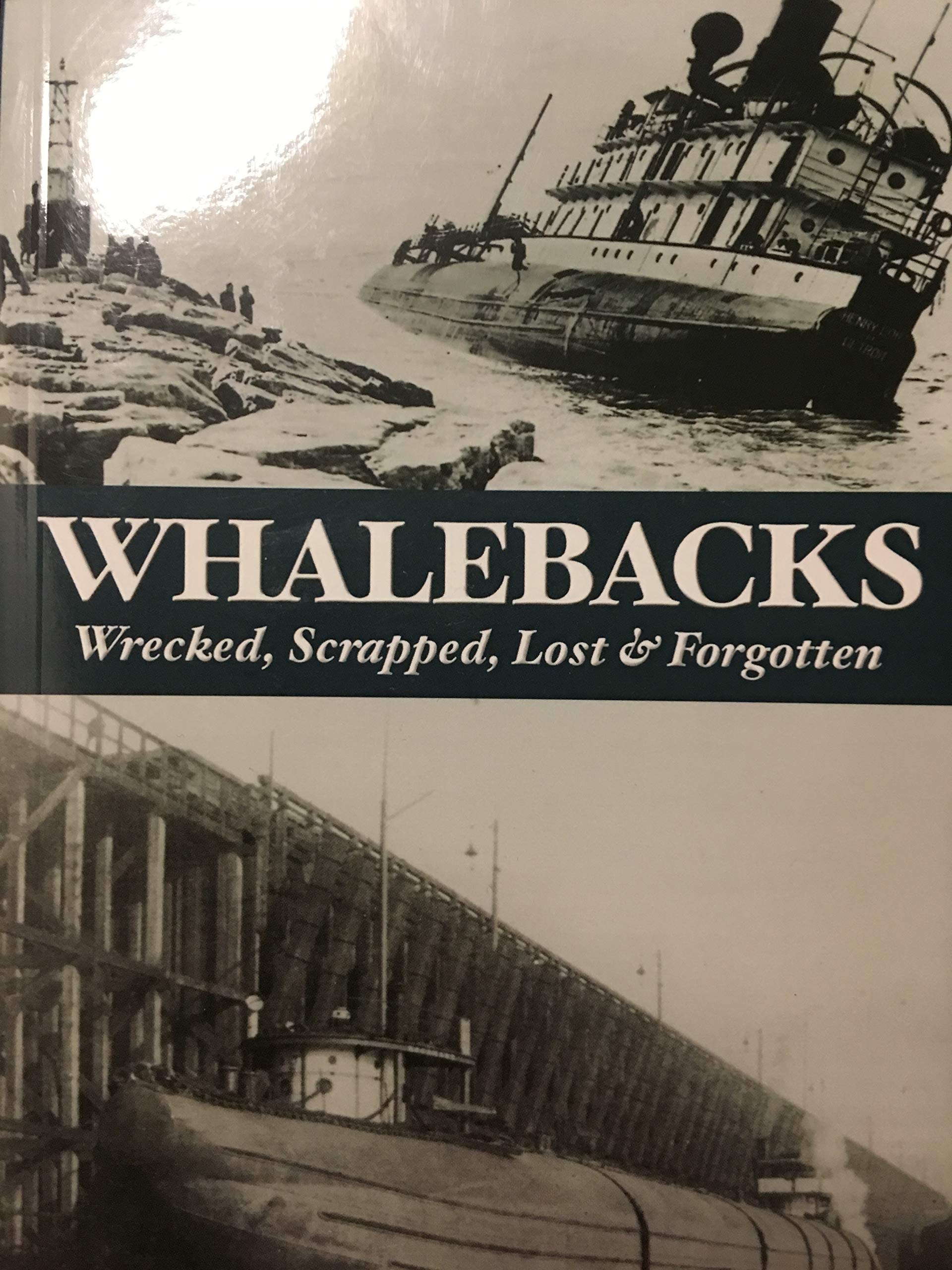 Whalebacks: Wrecked, Scrapped, Lost & Forgotten by Neel R. Zoss | Goodreads