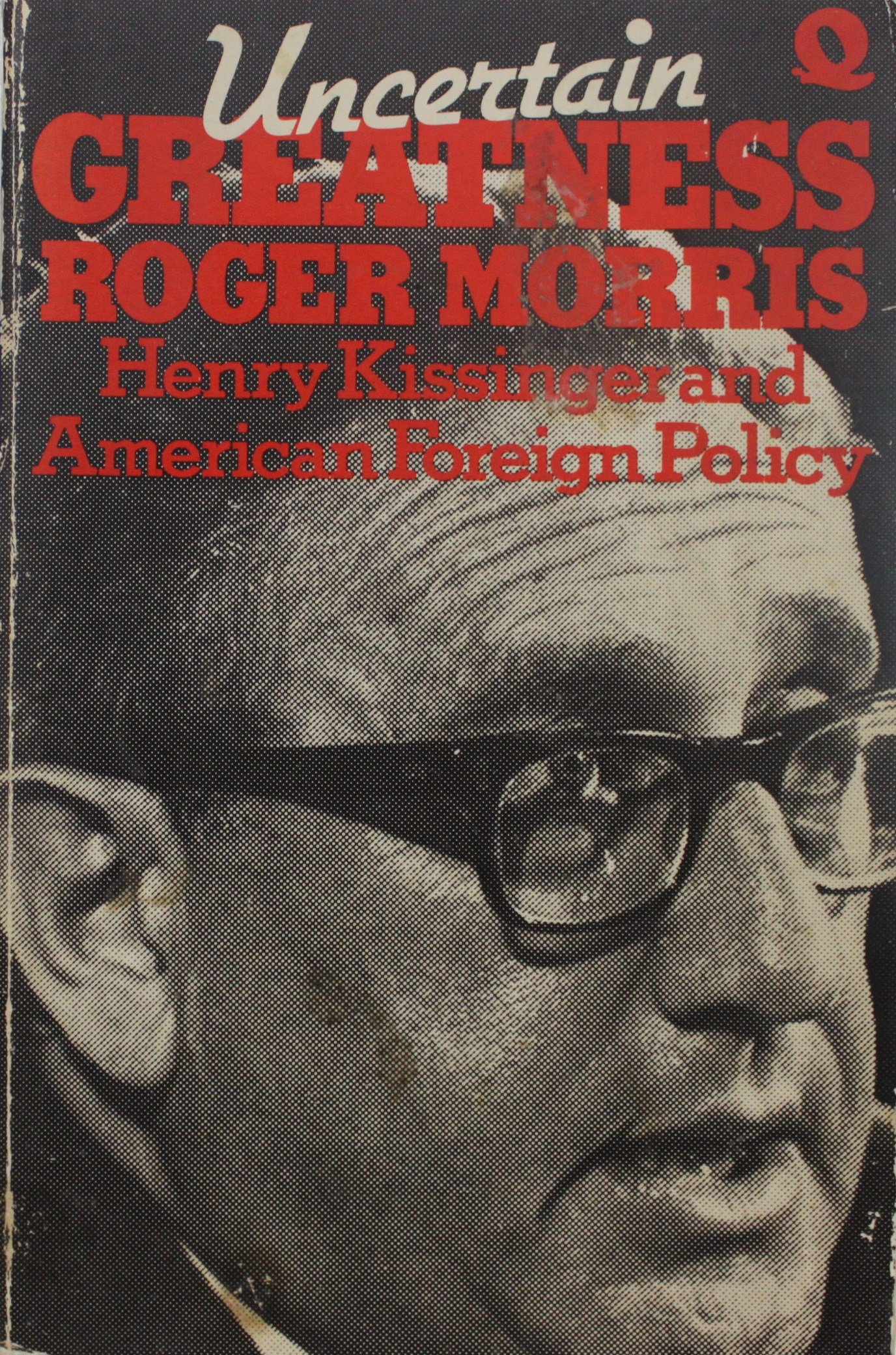 Uncertain Greatness by Roger Morris | Goodreads