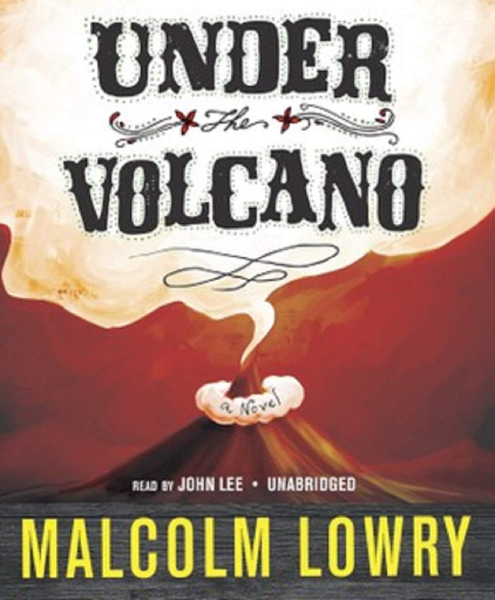 Under the Volcano (Annotated) by Malcolm Lowry | Goodreads