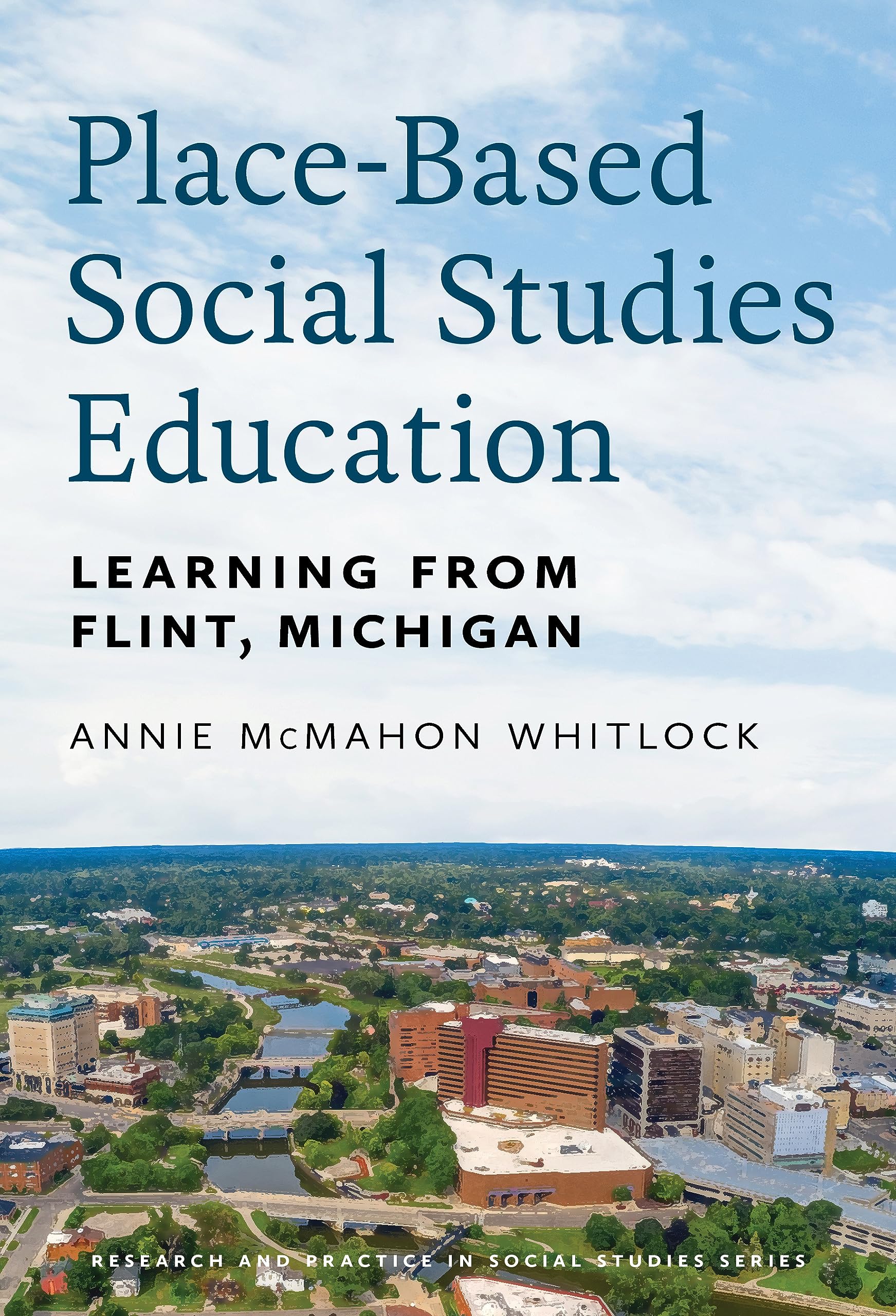 Place-Based Social Studies Education: Learning From Flint, Michigan by ...
