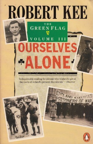 The Green Flag: Ourselves Alone v. 3: History of Irish Nationalism by ...