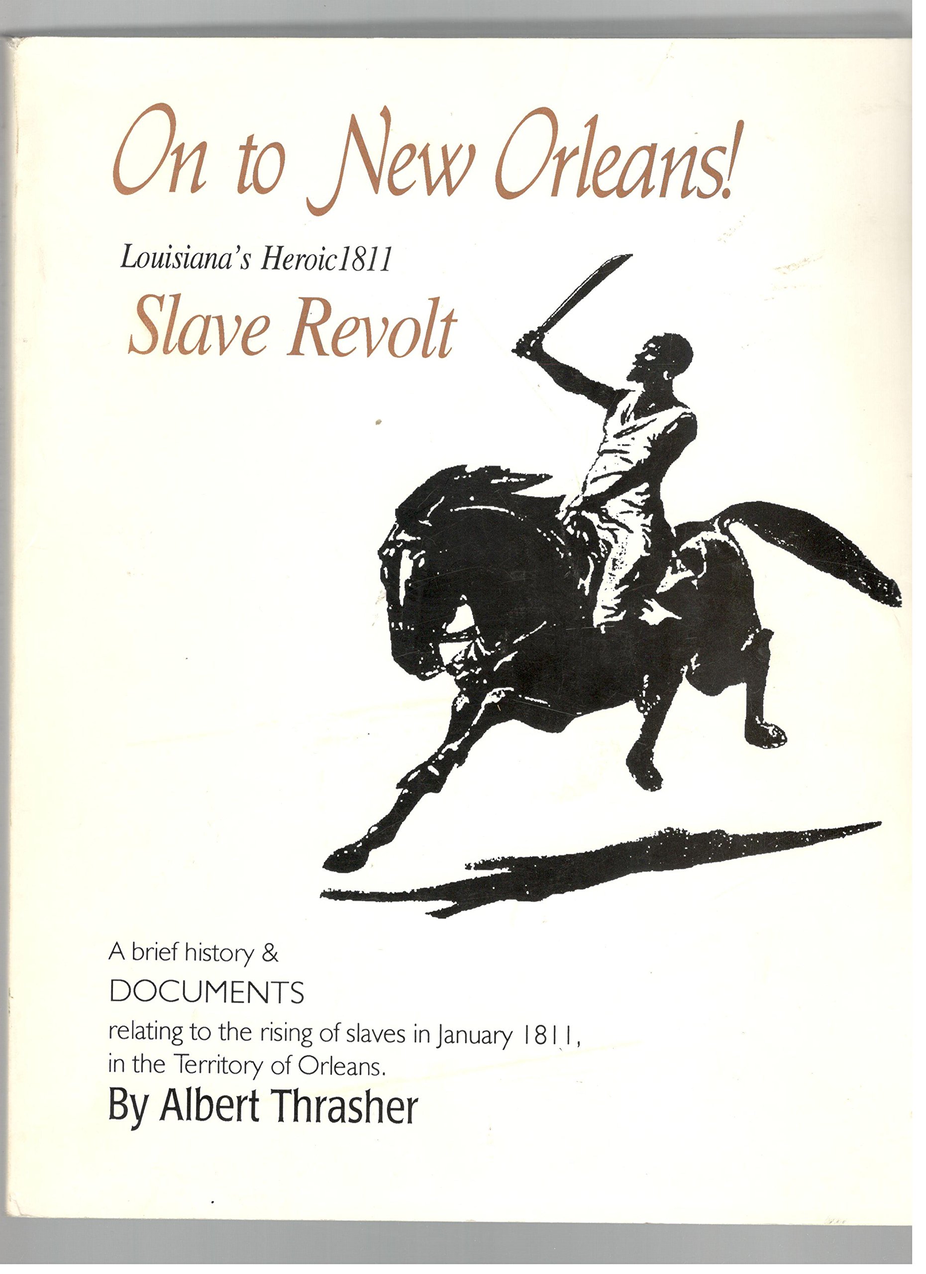 On to New Orleans!: Louisiana's heroic 1811 slave revolt by Albert ...