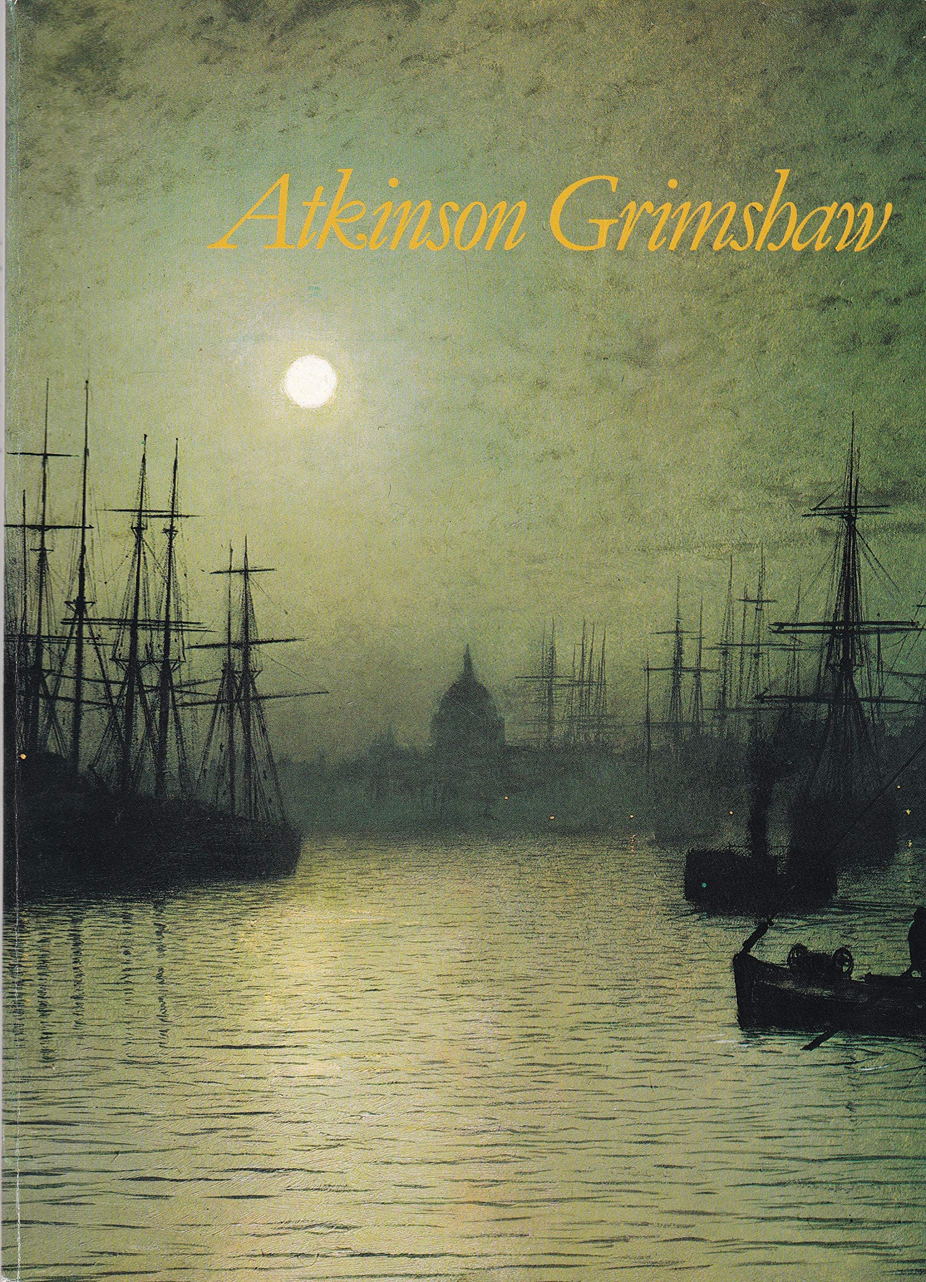 Atkinson Grimshaw, 1836-1893: [catalogue of an exhibition by John ...