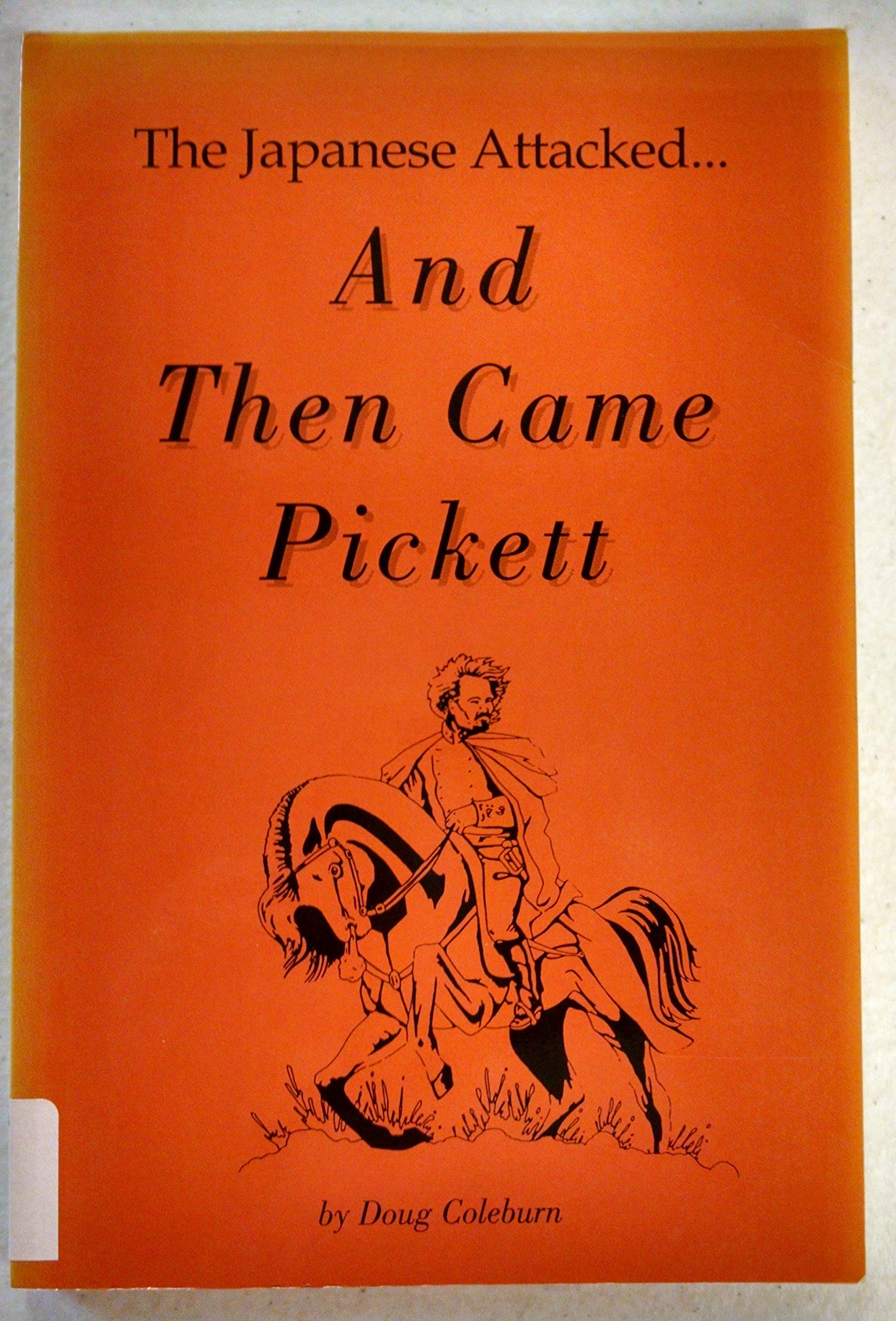 The Japanese Attacked....And Then Came Pickett by Doug Coleburn | Goodreads