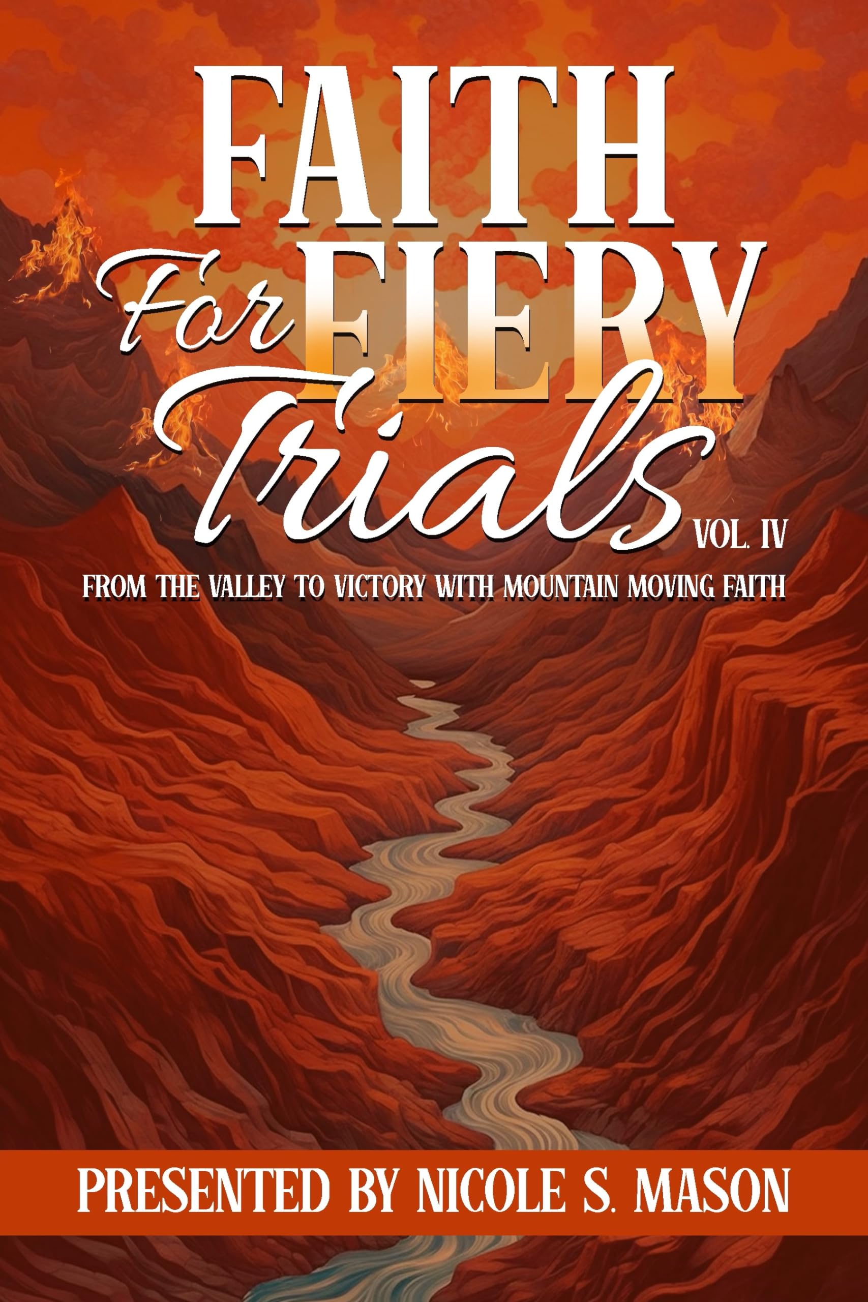Faith For Fiery Trials: From the Valley to Victory with Mountain-Moving ...