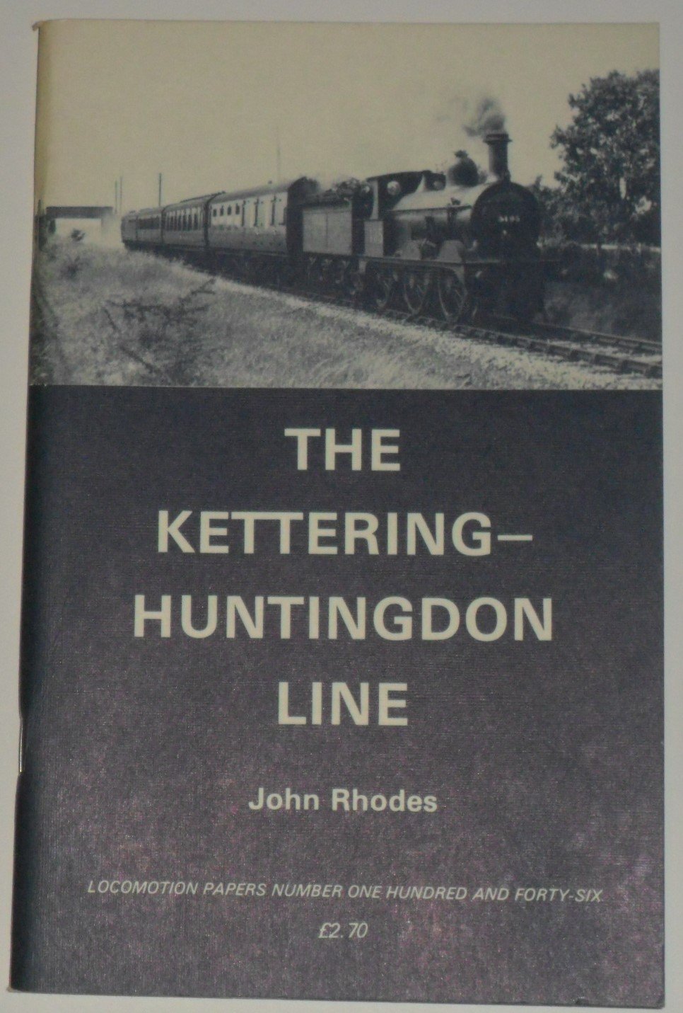 The Kettering-Huntingdon line (Locomotion papers) by John Rhodes ...