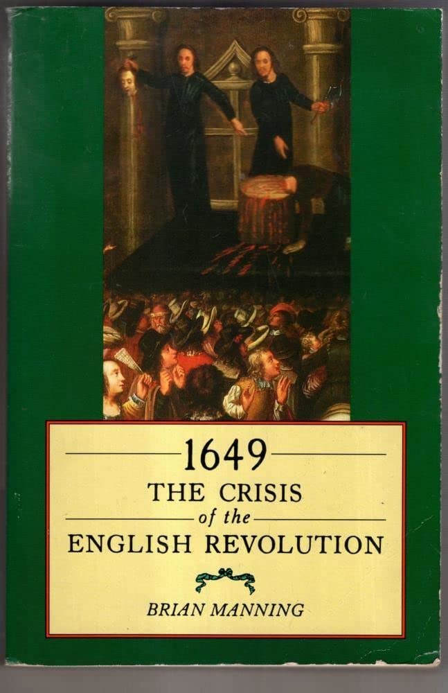 1649 Crisis of the English Revolution by Brian Manning | Goodreads