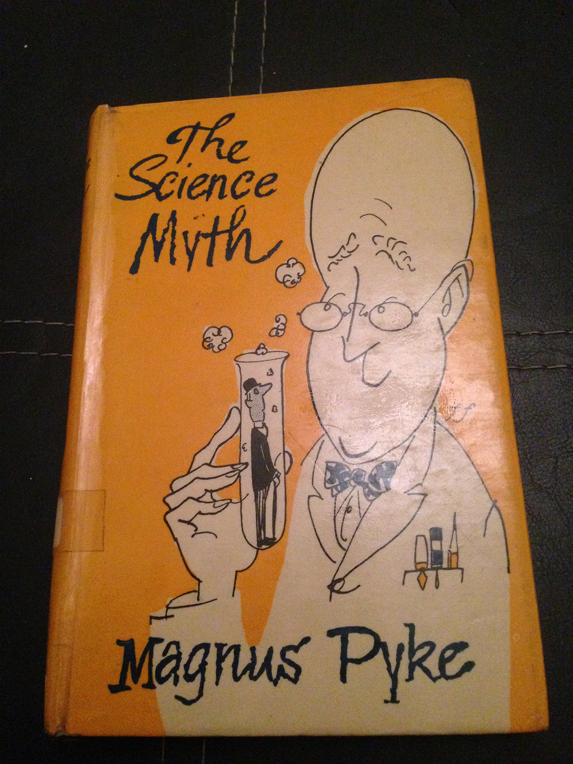 The Science Myth by Magnus Pyke | Goodreads