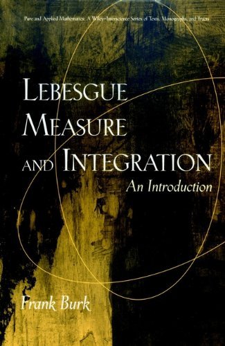 Lebesgue Measure and Integration: An Introduction by Frank Burk by ...