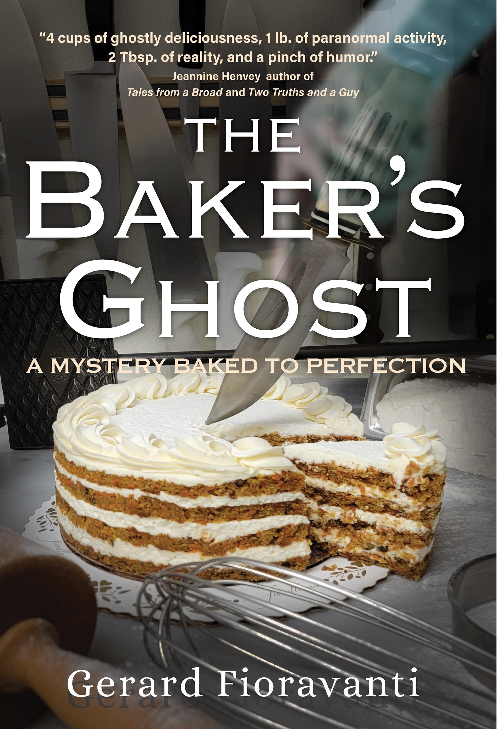 The Baker's Ghost: A Mystery Baked to Perfection by Gerard Fioravanti ...