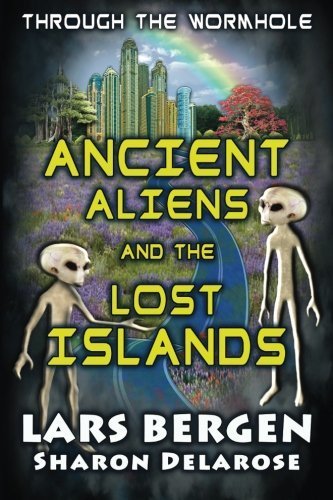 Ancient Aliens and the Lost Islands: Through the Wormhole by Sharon ...
